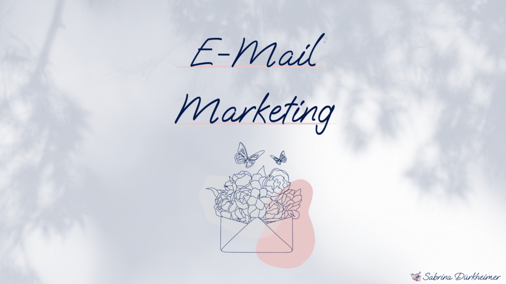 Ein Überblick: Was ist E-Mail Marketing - Sabrina Dürkheimer - Design & Marketing